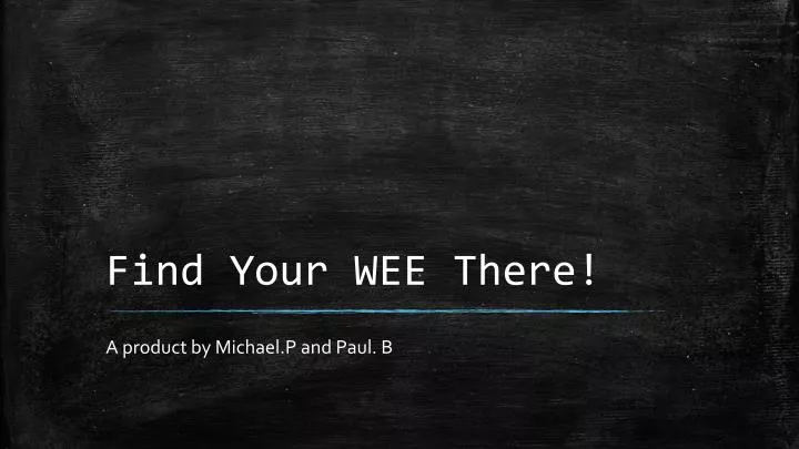 PPT - Find Your WEE There! PowerPoint Presentation, free download - ID ...
