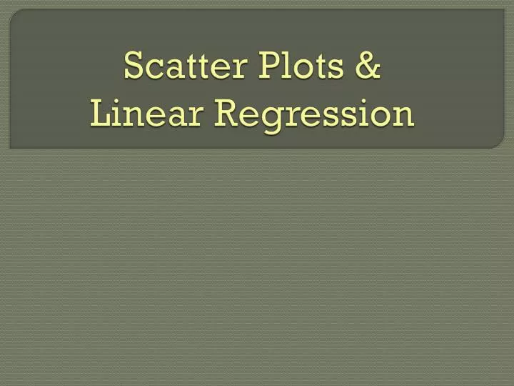 PPT - Scatter Plots & Linear Regression PowerPoint Presentation, free ... PPT - Scatter Plots & Linear Regression PowerPoint Presentation, free ...
