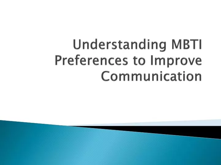 PPT - Understanding MBTI Preferences to Improve Communication ...
