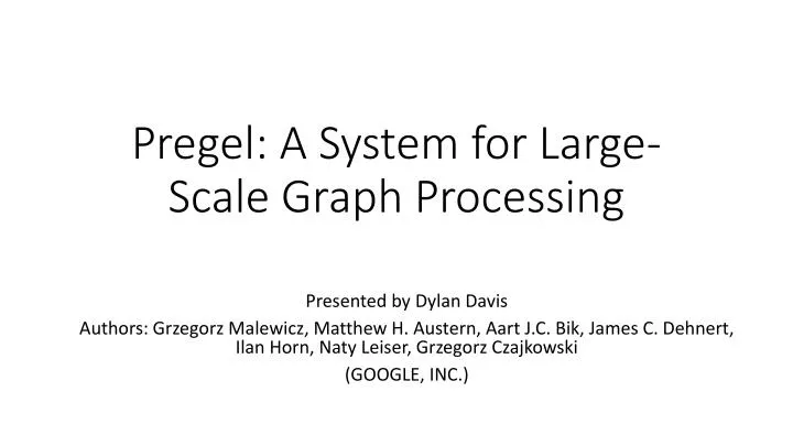 PPT - Pregel : A System for Large-Scale Graph Processing PowerPoint ...