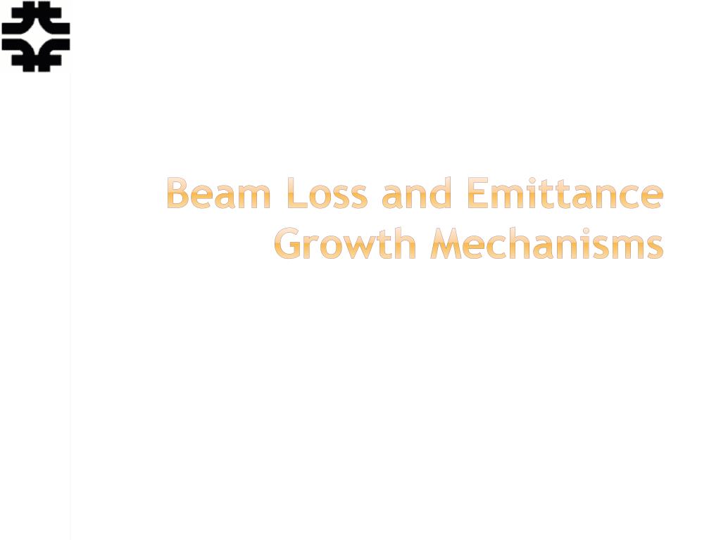 PPT - Beam Loss and Emittance Growth Mechanisms PowerPoint Presentation ... PPT - Beam Loss and Emittance Growth Mechanisms PowerPoint Presentation ...