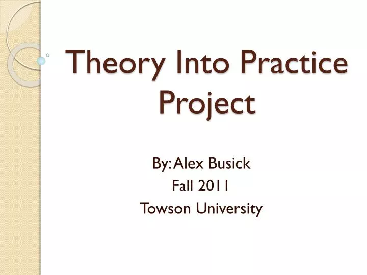 PPT - Theory Into Practice Project PowerPoint Presentation, free ...