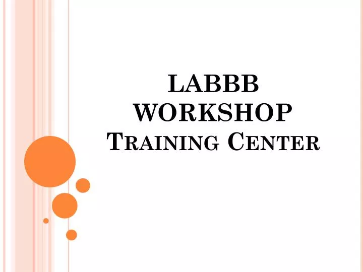 PPT - LABBB WORKSHOP Training Center PowerPoint Presentation, free ...