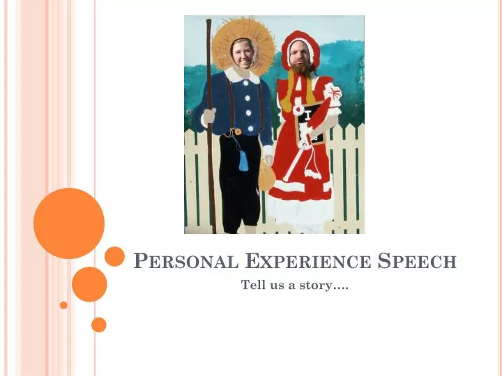 PPT - Personal Experience Speech PowerPoint Presentation, free download ...