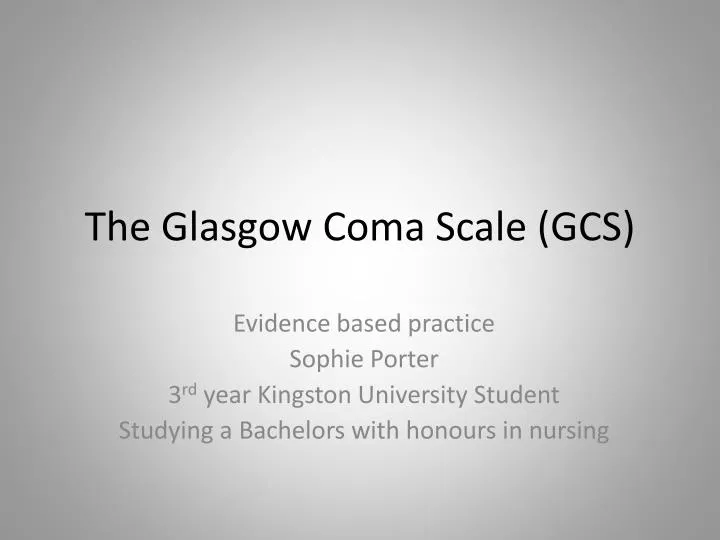 PPT - The Glasgow Coma Scale (GCS) PowerPoint Presentation, free ...