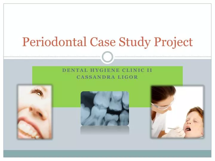 PPT - Periodontal Case Study Project PowerPoint Presentation, free ...