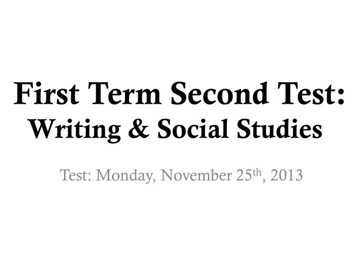PPT - First Term Second Test: Writing & Social Studies PowerPoint ...