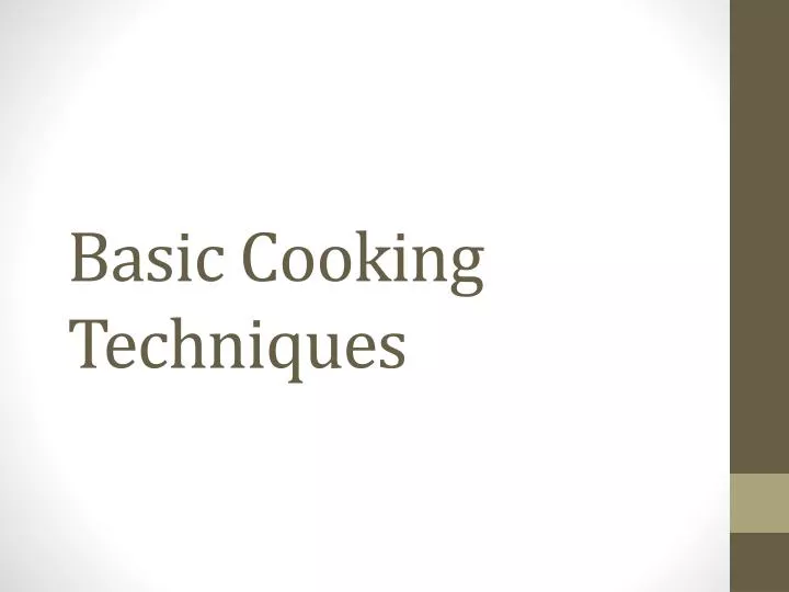 PPT - Basic Cooking Techniques PowerPoint Presentation, free download ...