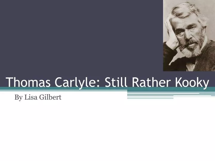 PPT - Thomas Carlyle: Still Rather Kooky PowerPoint Presentation, free ...