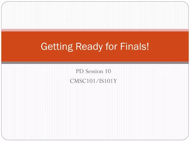 PPT - Getting Ready for Finals! PowerPoint Presentation, free download ...