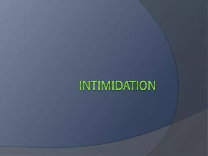 PPT - Intimidation PowerPoint Presentation, free download - ID:2373910
