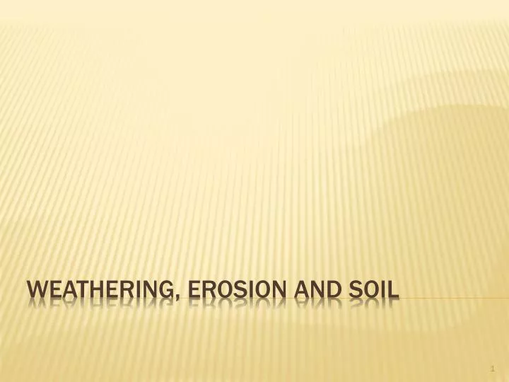 PPT - Weathering, Erosion and Soil PowerPoint Presentation, free ...