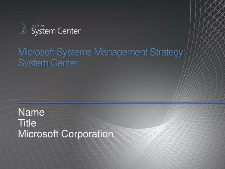 PPT - Microsoft Systems Management Strategy: System Center PowerPoint ...