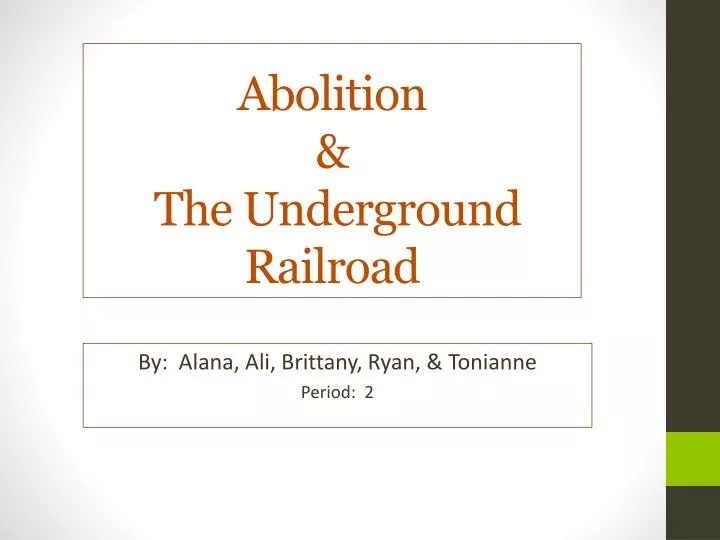 PPT - Abolition & The Underground Railroad PowerPoint Presentation - ID ...