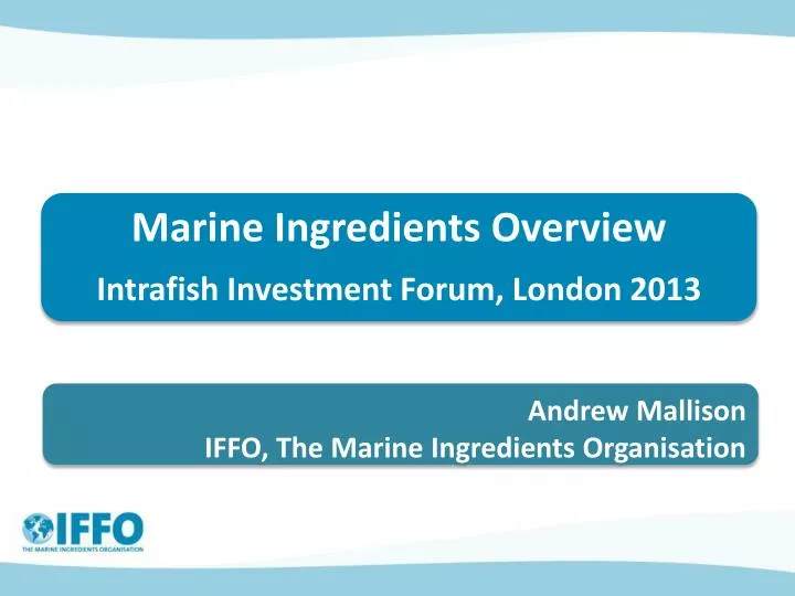 PPT - Marine Ingredients Overview Intrafish Investment Forum, London ...
