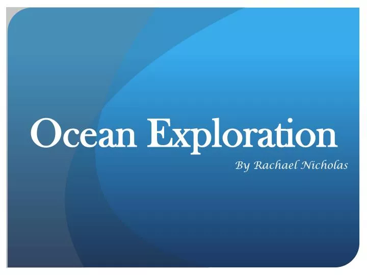 PPT - Ocean Exploration PowerPoint Presentation, free download - ID:2376936