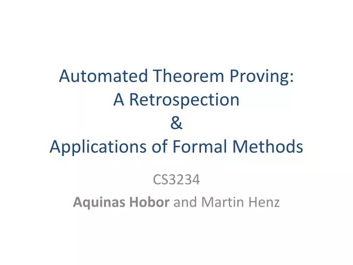 PPT - Automated Theorem Proving: A Retrospection & Applications of Formal Methods PowerPoint ...