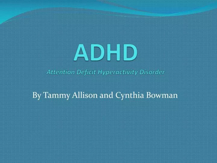 PPT - ADHD Attention Deficit Hyperactivity Disorder PowerPoint ...