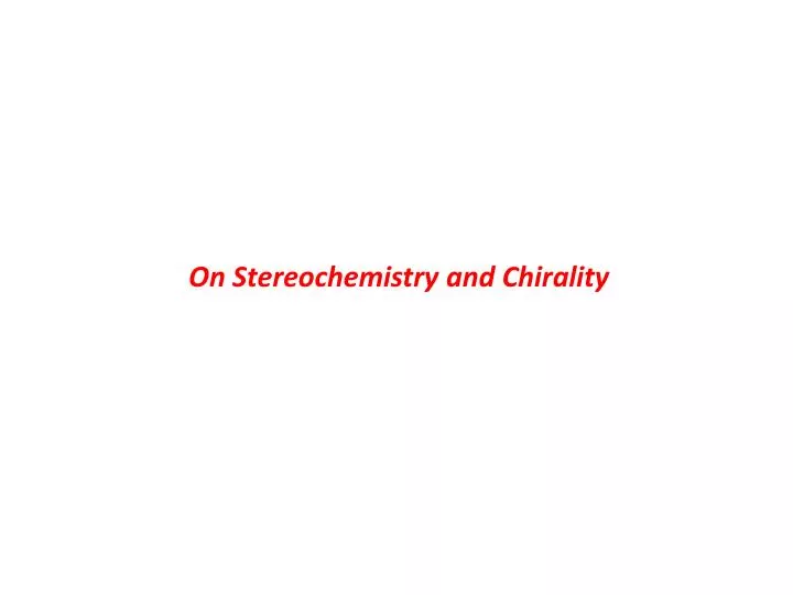 PPT - On Stereochemistry and Chirality PowerPoint Presentation, free ...