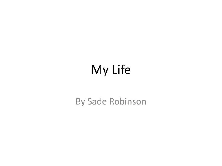 PPT - My Life PowerPoint Presentation, free download - ID:2378311