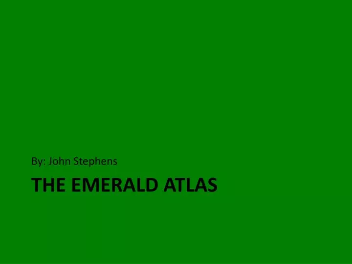 PPT - The Emerald Atlas PowerPoint Presentation, free download - ID:2378768