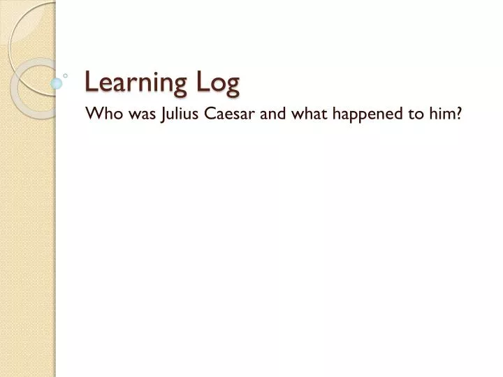 PPT - Learning Log PowerPoint Presentation, free download - ID:2378824
