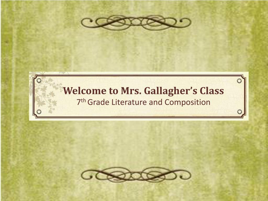 PPT - Welcome to Mrs. Gallagher’s Class 7 th Grade Literature and ...