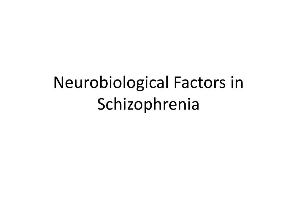 PPT - Neurobiological Factors in Schizophrenia PowerPoint Presentation ... PPT - Neurobiological Factors in Schizophrenia PowerPoint Presentation ...