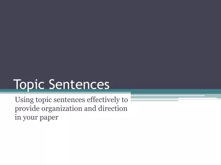 PPT - Topic Sentences PowerPoint Presentation, free download - ID:2379566