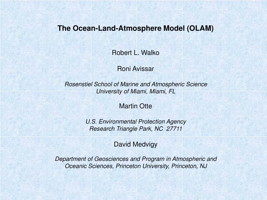 PPT - The Ocean-Land-Atmosphere Model (OLAM) Robert L. Walko Roni ...