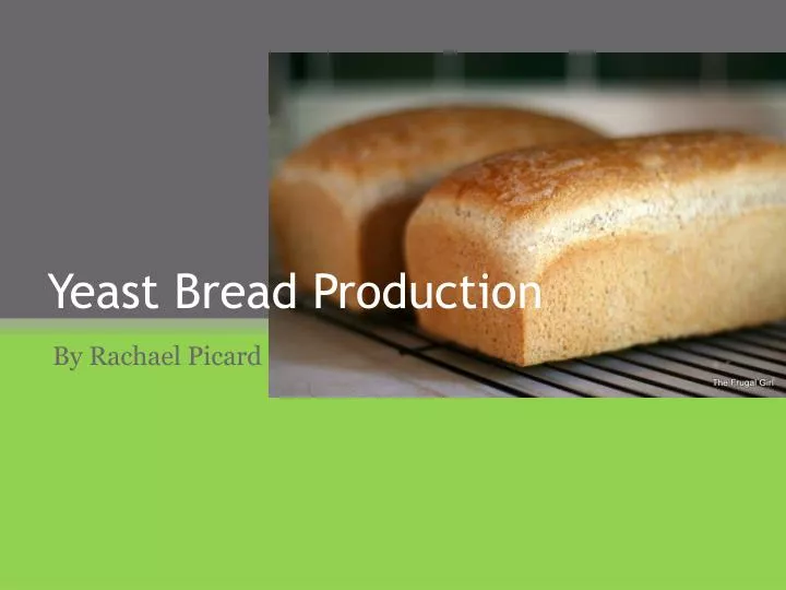 PPT - Yeast Bread Production PowerPoint Presentation, free download ...