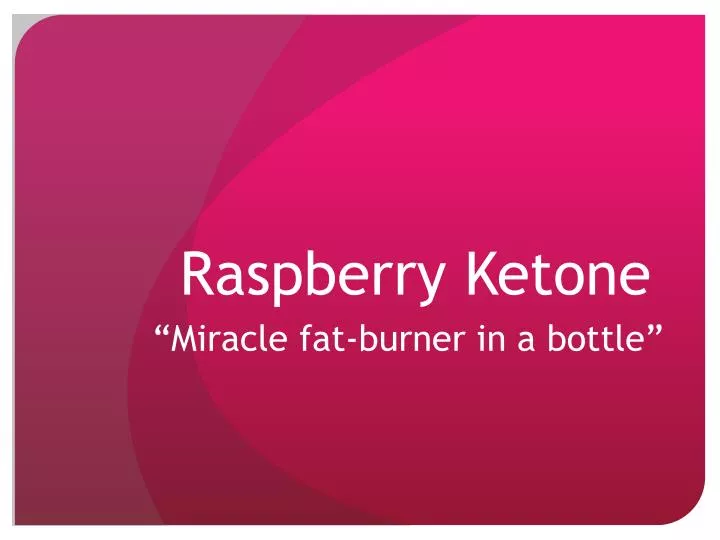 PPT - Raspberry Ketone PowerPoint Presentation, free download - ID:2382106