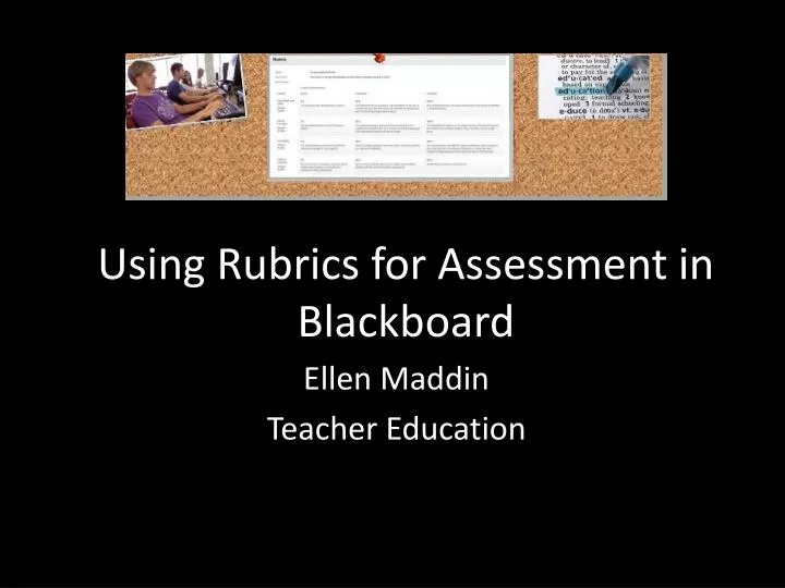 PPT - Using Rubrics for Assessment in Blackboard PowerPoint ...