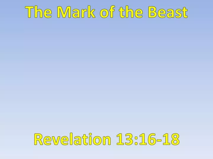 PPT - The Mark of the Beast Revelation 13:16-18 PowerPoint Presentation ...