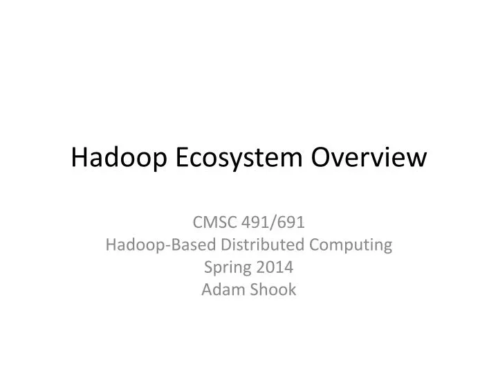 PPT - Hadoop Ecosystem Overview PowerPoint Presentation, free download - ID:2382742