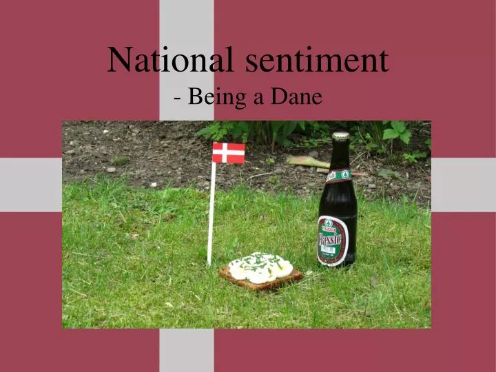PPT - National sentiment - Being a D ane PowerPoint Presentation, free ...