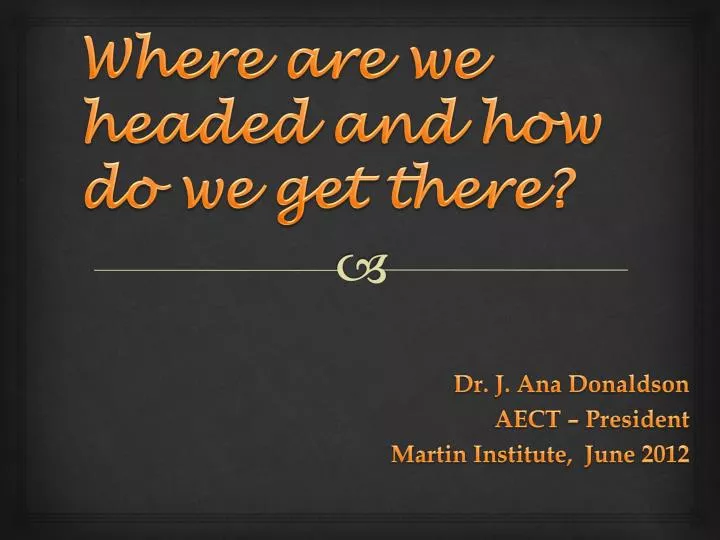 PPT - Where are we headed and how do we get there? PowerPoint ...