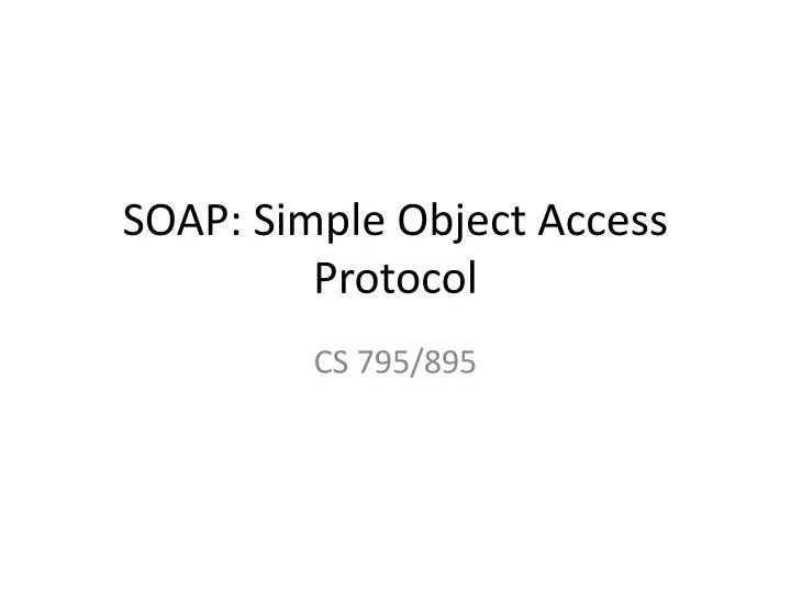 PPT - SOAP: Simple Object Access Protocol PowerPoint Presentation, free ...