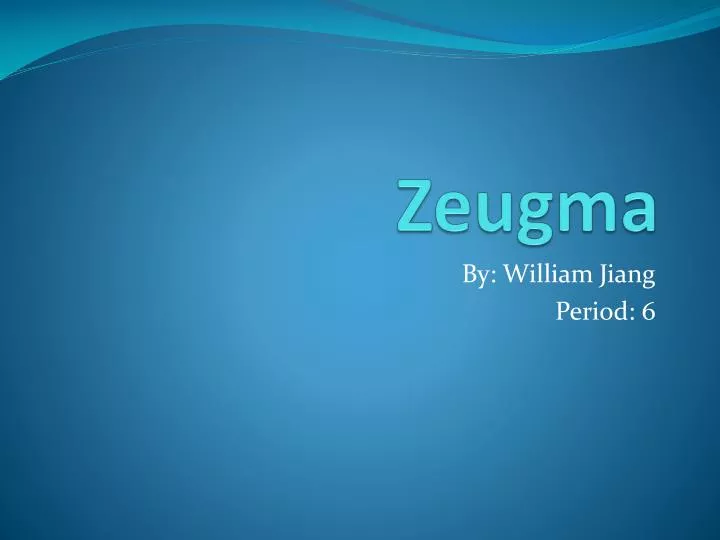PPT - Zeugma PowerPoint Presentation, free download - ID:2384486