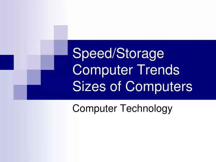 PPT - Speed/Storage Computer Trends Sizes of Computers PowerPoint ...