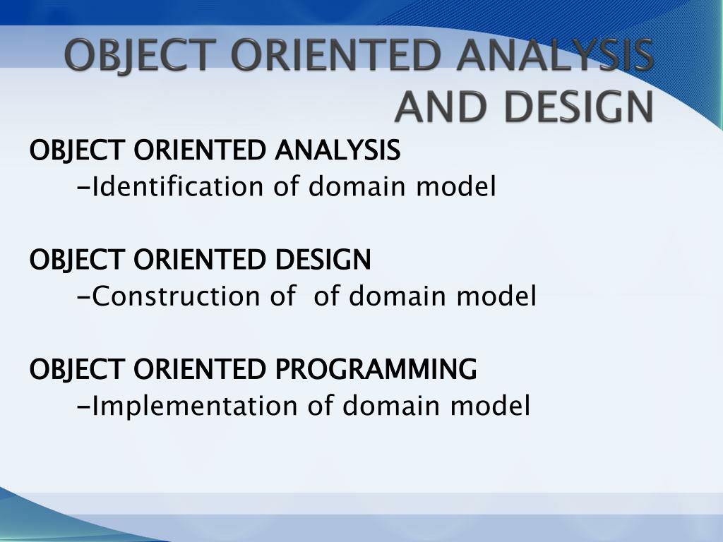 PPT OBJECT ORIENTED ANALYSIS AND DESIGN PowerPoint Presentation Free 