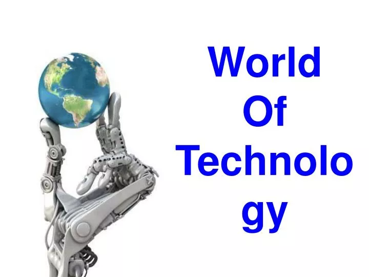 PPT - World Of Technology PowerPoint Presentation, free download - ID ...