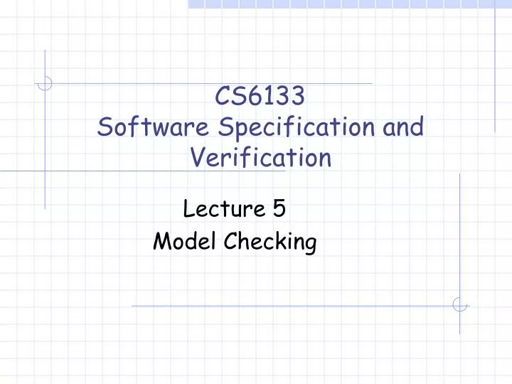 PPT - CS6133 Software Specification and Verification PowerPoint ...
