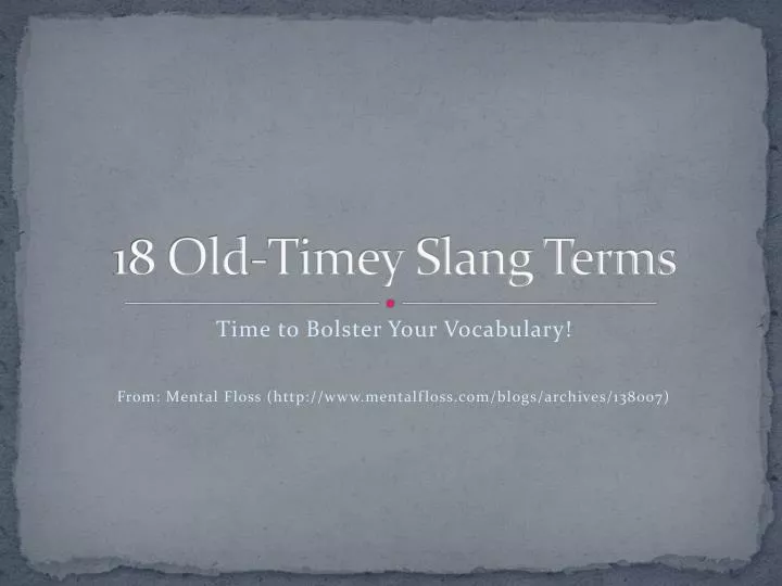 PPT - 18 Old-Timey Slang Terms PowerPoint Presentation, free download ...