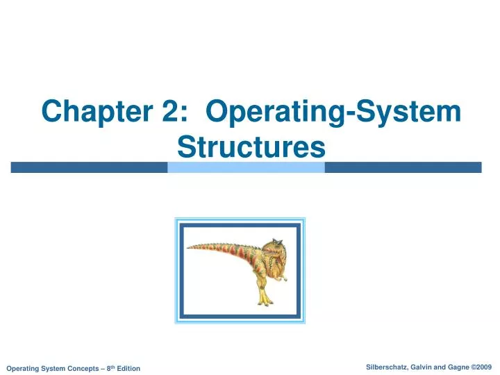 PPT - Chapter 2: Operating-System Structures PowerPoint Presentation, free download - ID:2386117