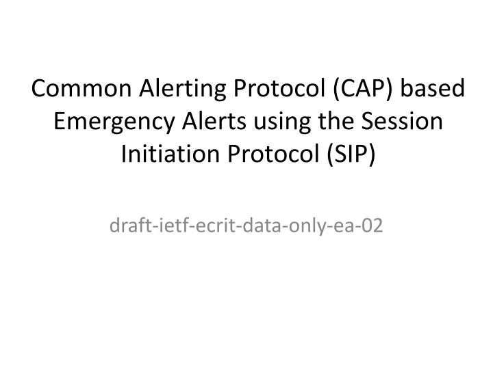 PPT - Common Alerting Protocol (CAP) based Emergency Alerts using the ...