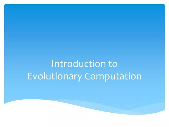 PPT - Introduction to Evolutionary Computation PowerPoint Presentation ...