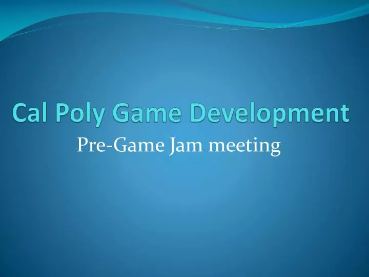 PPT - Cal Poly Game Development PowerPoint Presentation, free download ...
