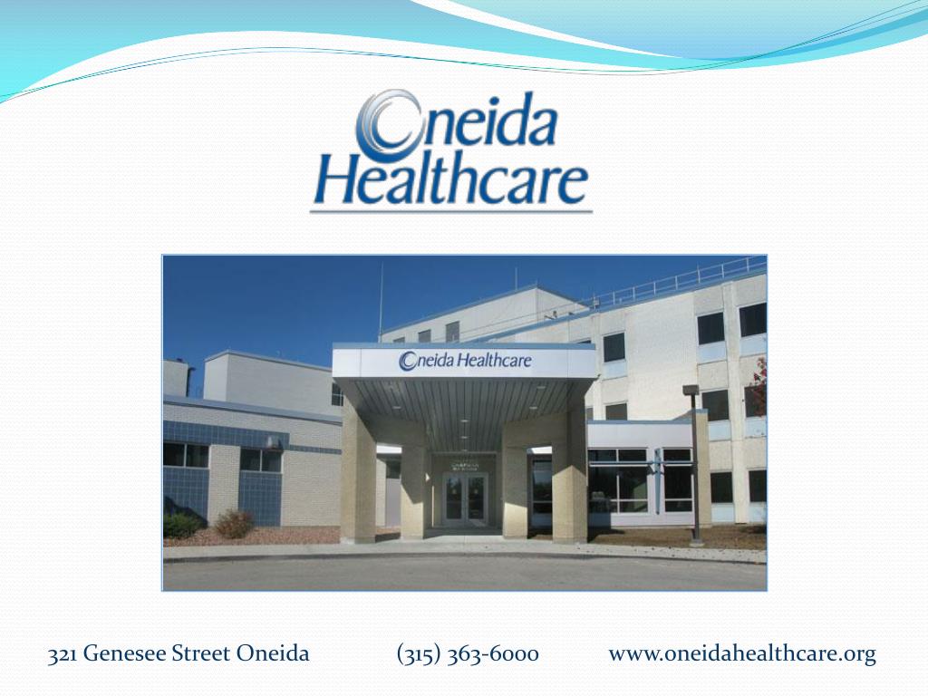 PPT - 321 Genesee Street Oneida (315) 363-6000 oneidahealthcare ...