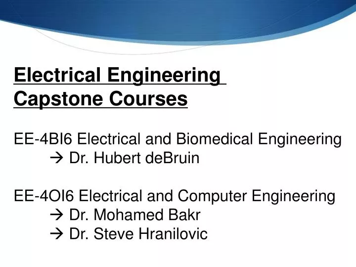 PPT - Electrical Engineering Capstone Courses EE-4BI6 Electrical and Biomedical Engineering ...